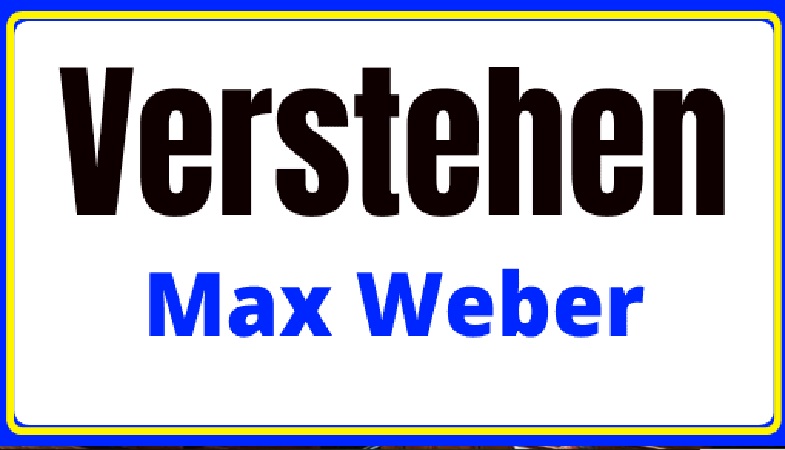 What Did Max Weber Mean By Embracing “Verstehen” in the Analysis of ...