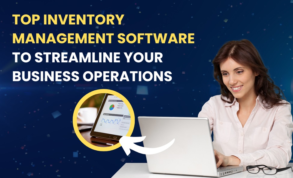 Top Inventory Management Software to Streamline Your Business ...