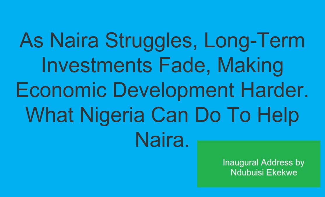 As Naira Struggles, Long-Term Investments Fade, Making Economic Development Harder. What Nigeria ...